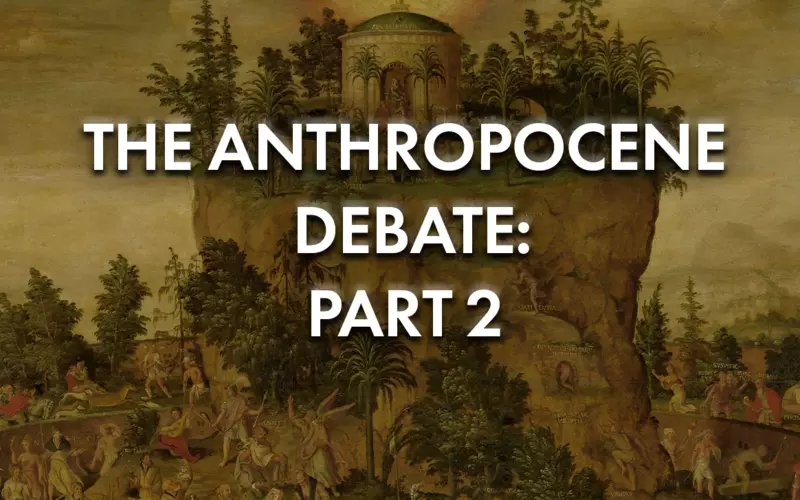 Rejecting the Anthropocene is a mistake | Timothy Morton » IAI TV